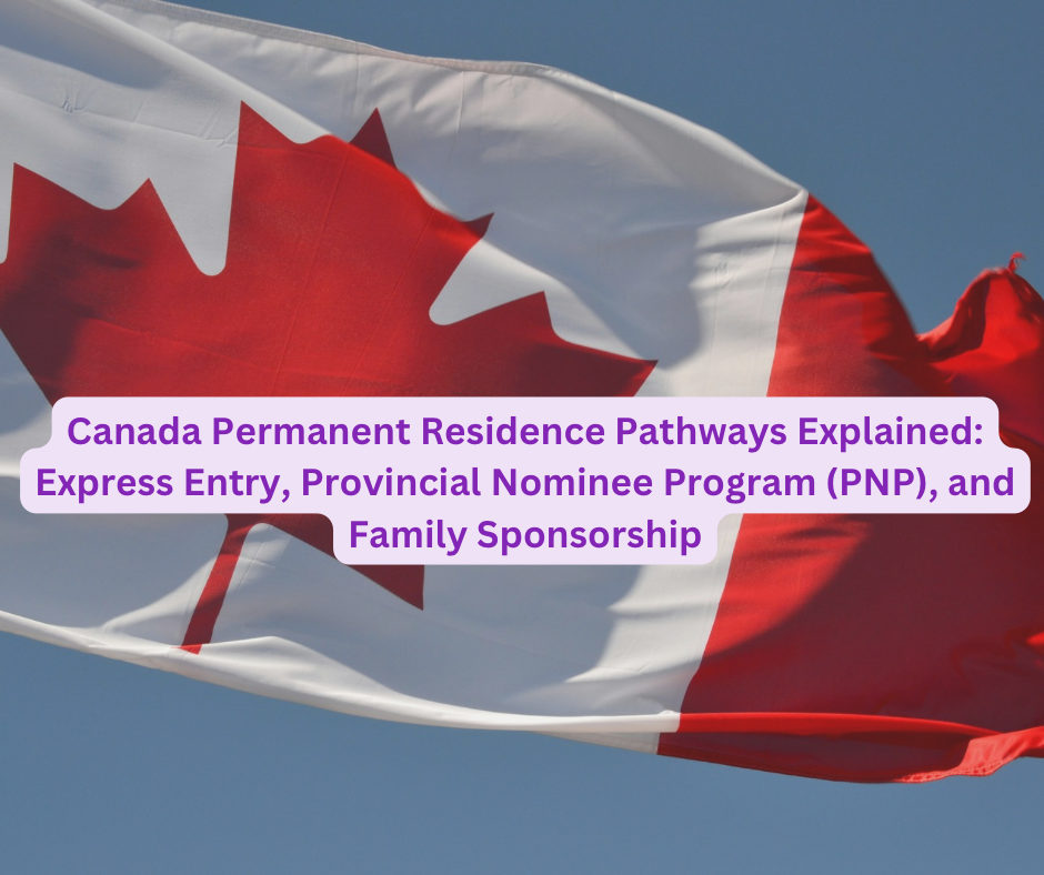 Canada Permanent Residence Pathways Explained: Express Entry ...